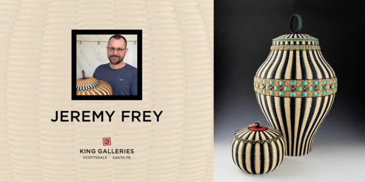 Jeremy Frey - King Galleries - Scottsdale & Santa Fe